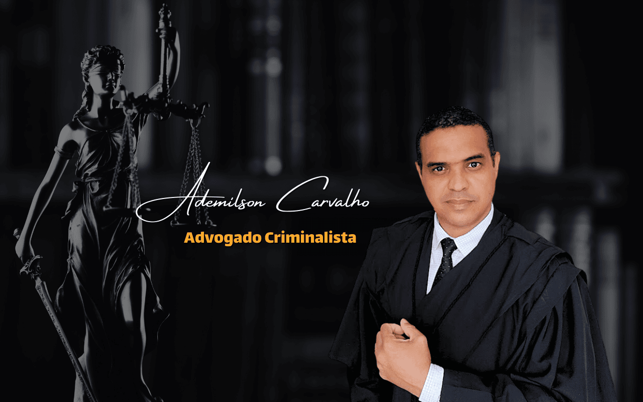 Advogado Criminalista RJ e SP 24h | Dr. Ademilson Carvalho